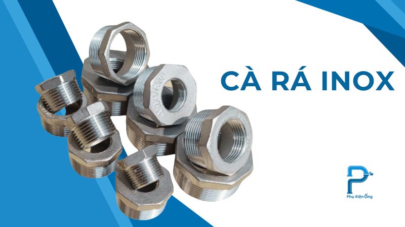 Cà rá inox là gì? Tìm hiểu công dụng và tính ứng dụng